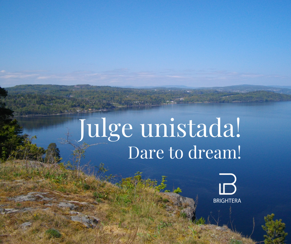 Julge unistada - Dare to dream! - Brightera